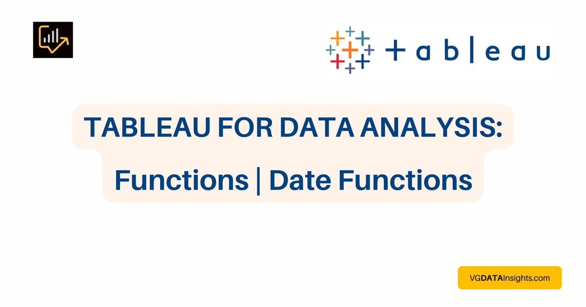 Tableau Data Analysis: Functions | Date Functions Tableau Data Analysis: Functions | Date Functions