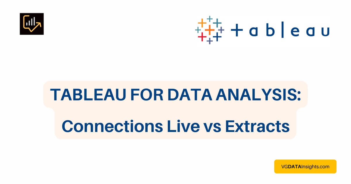 Tableau Data Analysis: Connections Live vs Extract Tableau Data Analysis: Connections Live vs Extract