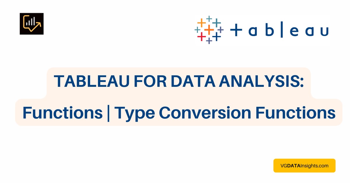 Tableau Data Analysis: Functions | Type Conversion Functions Tableau Data Analysis: Functions | Type Conversion Functions