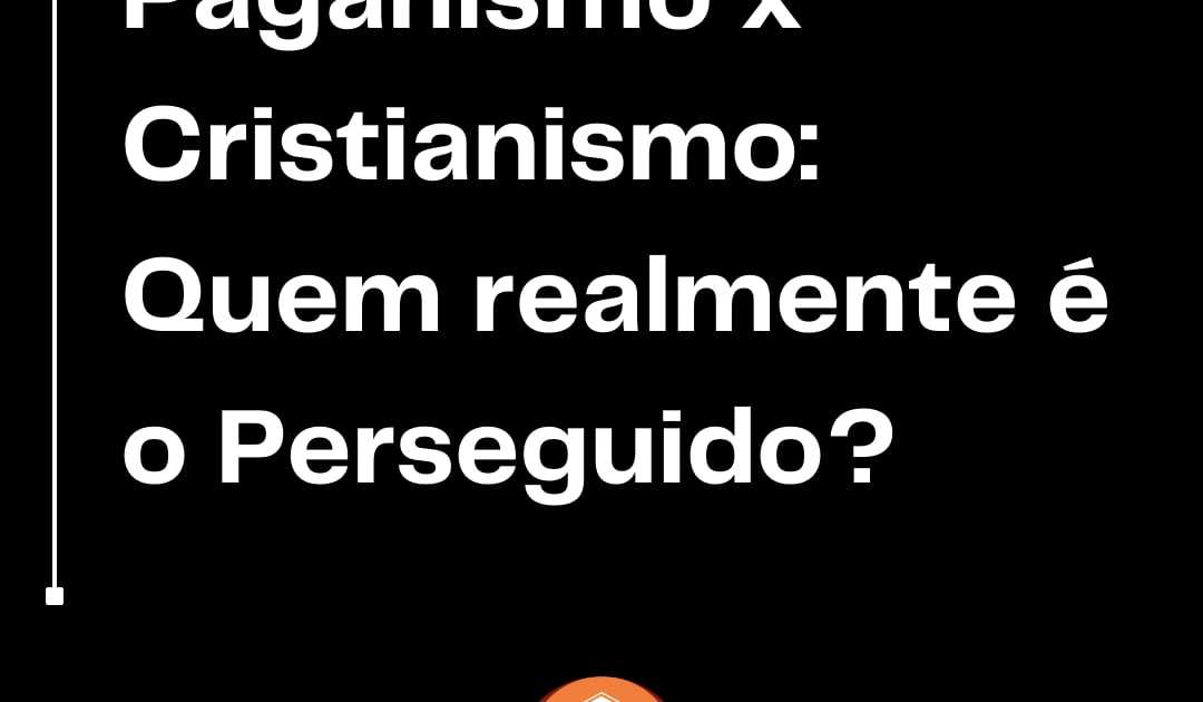 Paganismo X Cristianismo: Quem realmente é o Perseguido?