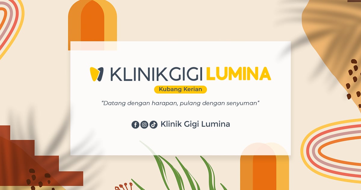 Klinik Pergigian Lumina - Kubang Kerian Dental Clinic | "Datang dengan harapan, pulang dengan ...