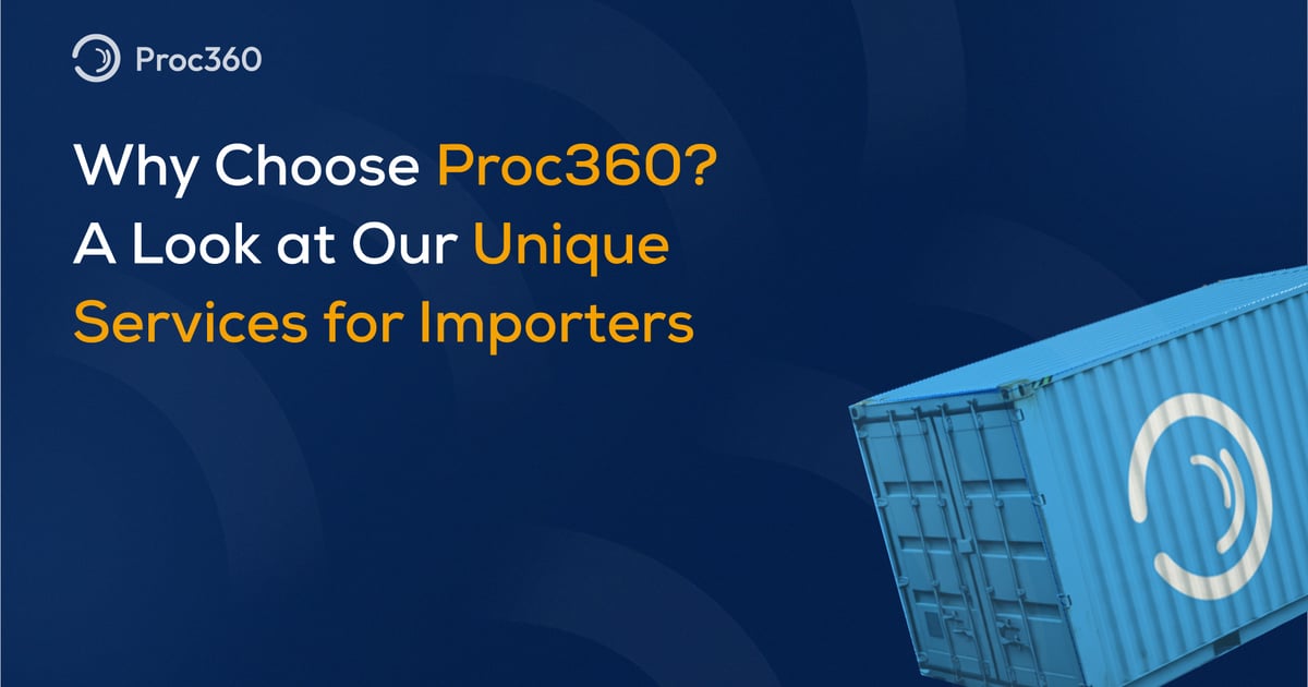 Why Choose Proc360 App? A Look at Our Unique Services for Importers