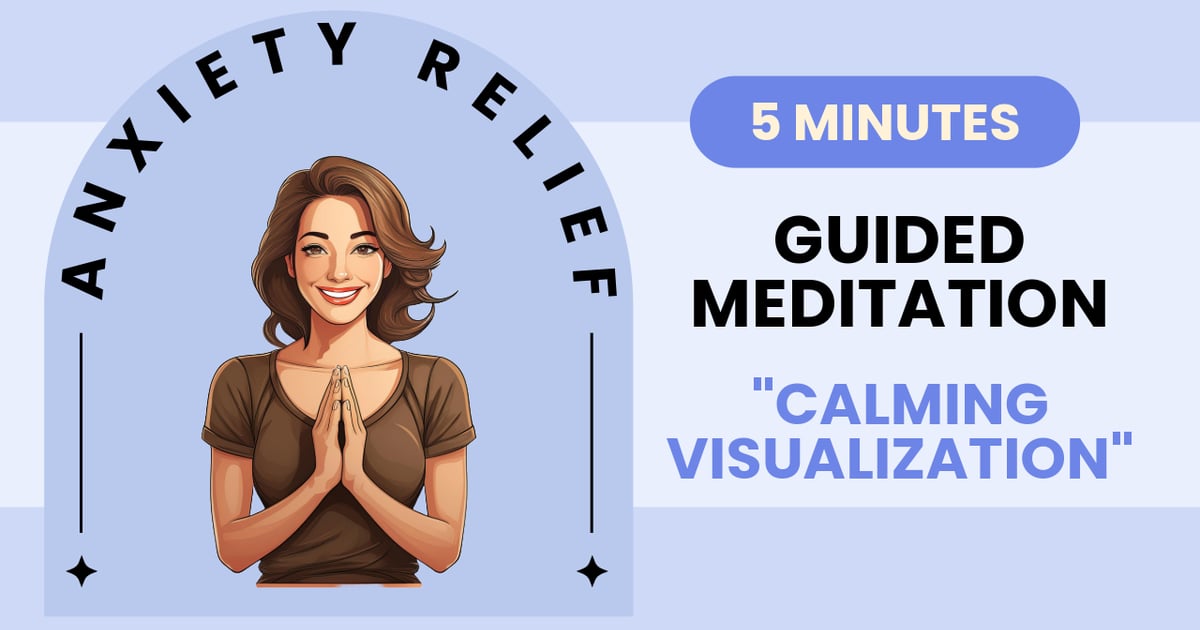 [Video] 5-Minute Guided Meditation for Calming Visualization