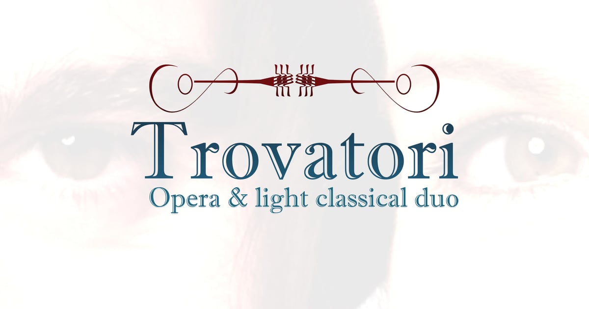 Trovatori: Tenor and Soprano Classical Music Duo for Hire - Events and ...