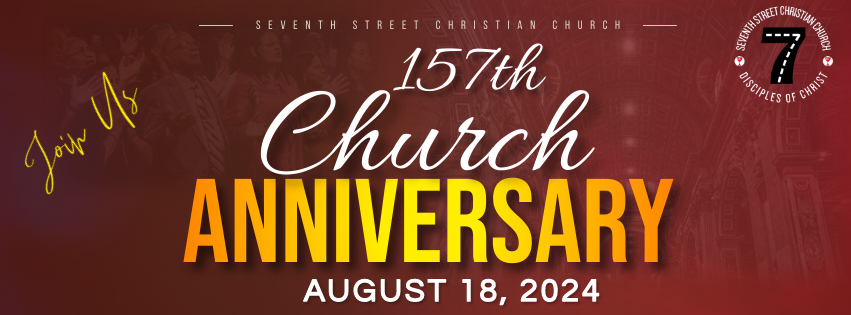 157th Church Anniversary- August 18th, 2024 | Seventh Street Christian ...