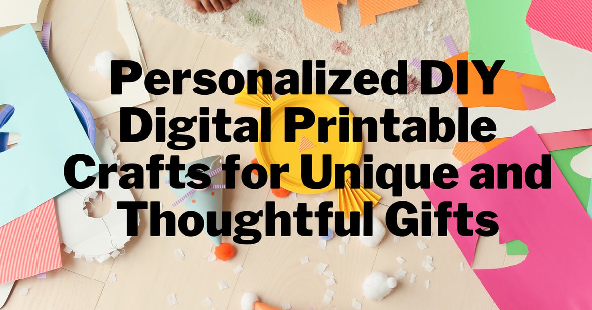 Personalized DIY Digital Printable Crafts for Unique and Thoughtful ...