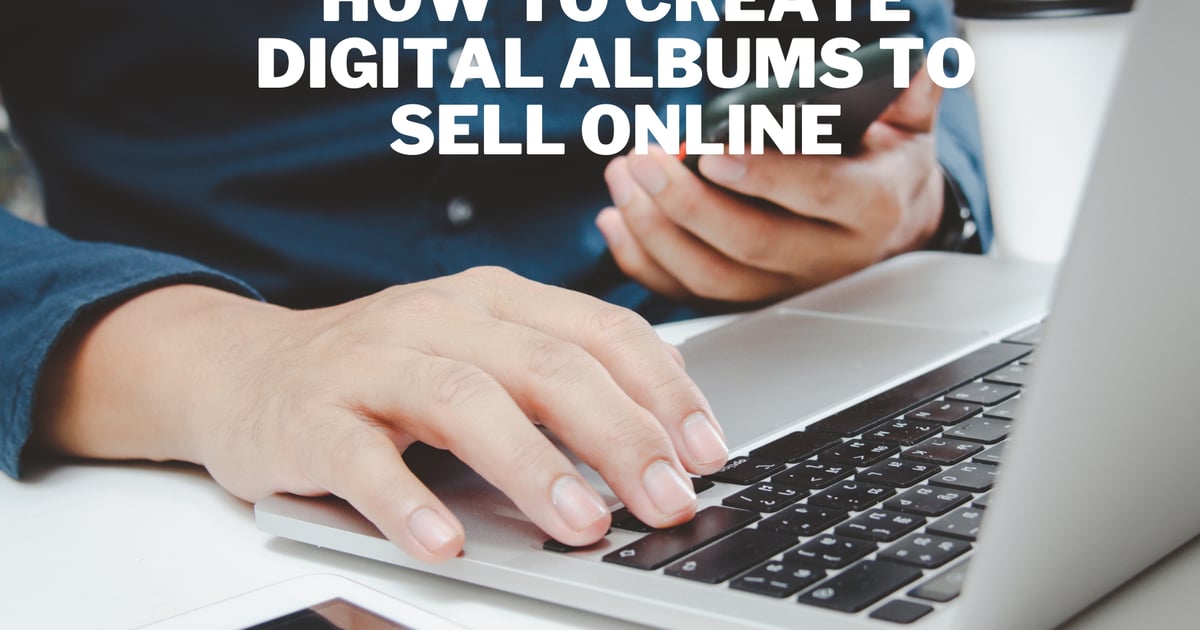 How to Create Digital Albums to Sell Online | Vibrant Studio Art