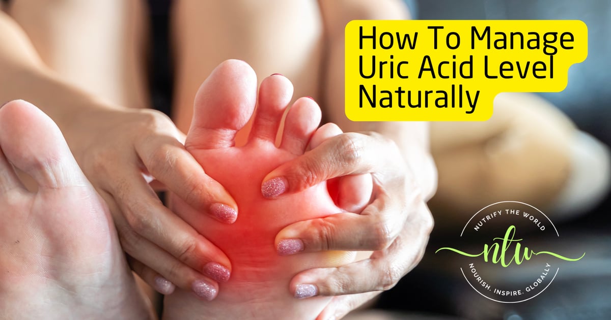 Understanding and Managing Uric Acid Levels Naturally | Nutrify The World