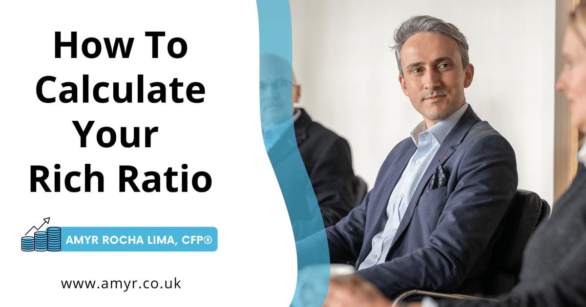 How To Calculate Your Rich Ratio | Amyr Rocha Lima, CFP® | Amyr Rocha ...