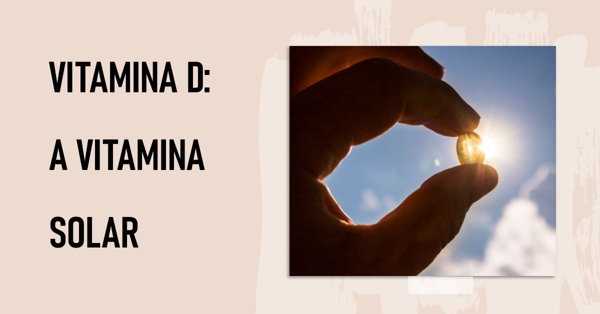 Vitamina D: Essencial Para A Saúde De Todos – AQAN