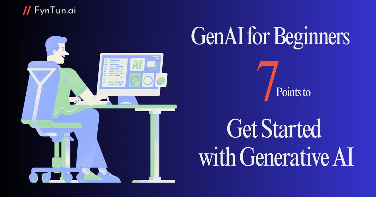 GenAI for Beginners: How to Get Started with Generative AI | FynTun.ai