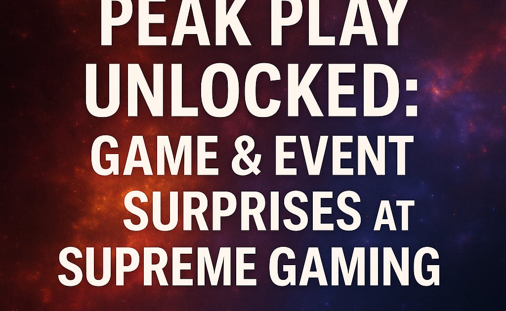 June 5, 2025 – Peak Play Unlocked: Game & Event Surprises at SUPREME ...