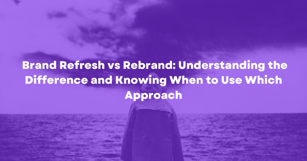 Brand Refresh vs Rebrand: Understanding the Difference and Knowing When ...