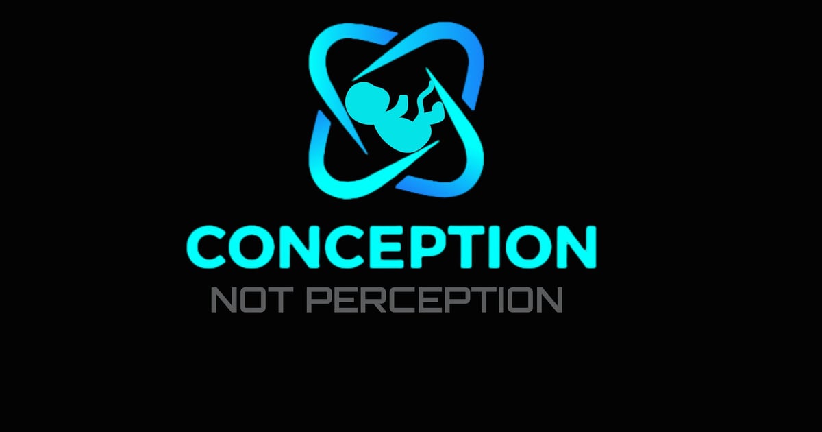 Conception Not Perception - Pro-Life Advocate and Biblical Guidance ...
