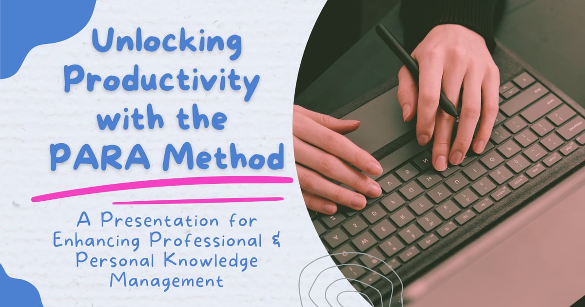 Unlocking Productivity with the PARA Method Enhancing Professional & Personal Knolwedge ...