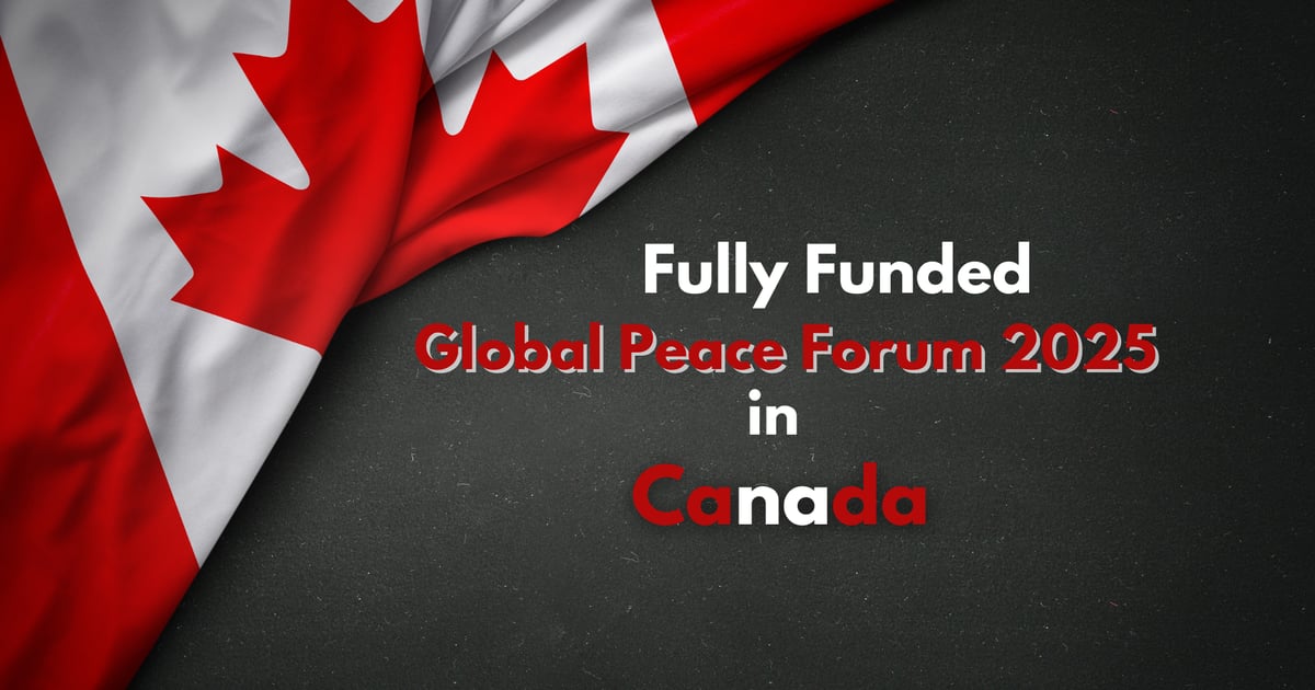 Fully Funded Global Peace Forum 2025 in Canada, sponsored by CCCD ...