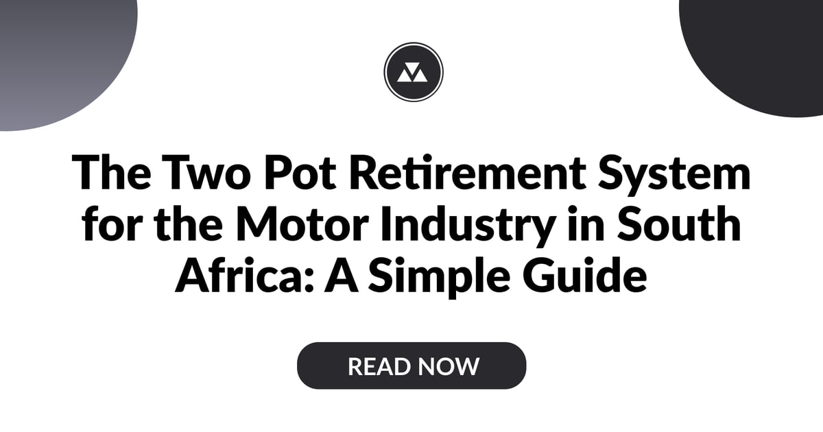 The Two Pot Retirement System for the Motor Industry in South Africa: A ...