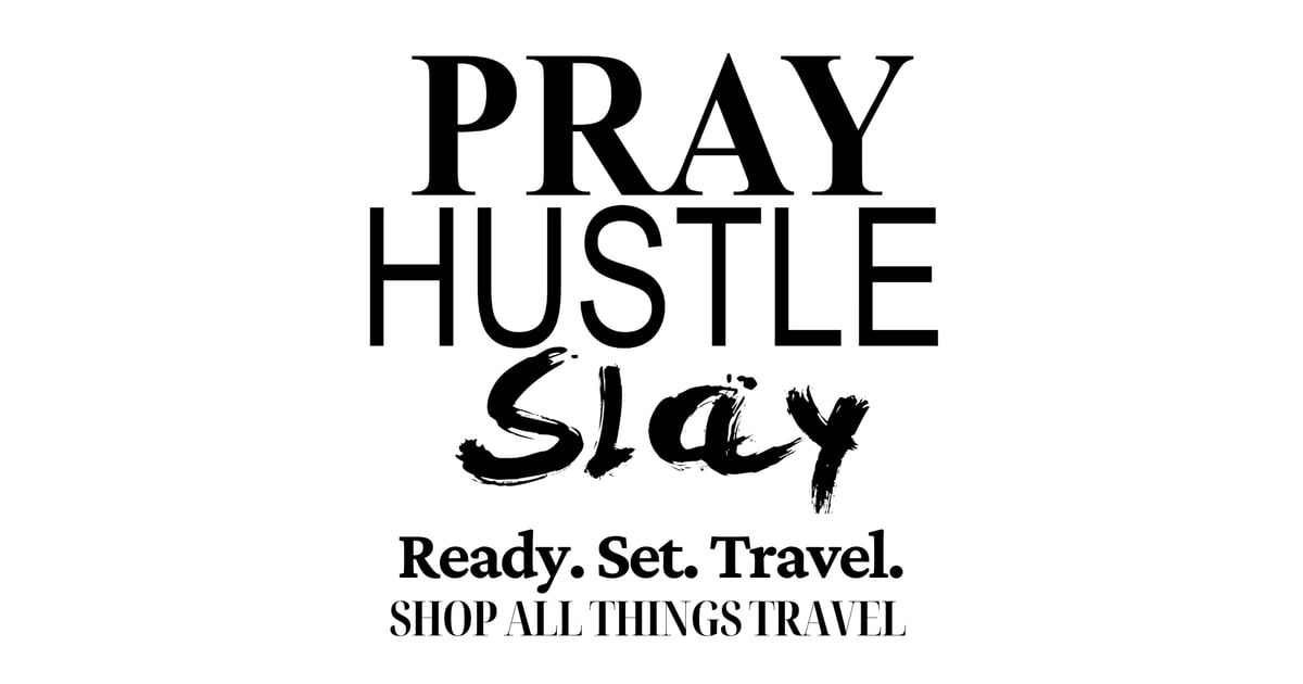 Pray Hustle Slay+Travel - Shop All Things Travel Travel Gear | Pray Hustle Slay+Travel