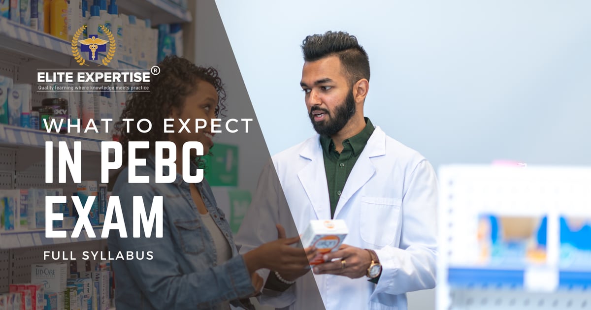 What to Expect in PEBC Exam - Full Syllabus Breakdown | Elite Expertise
