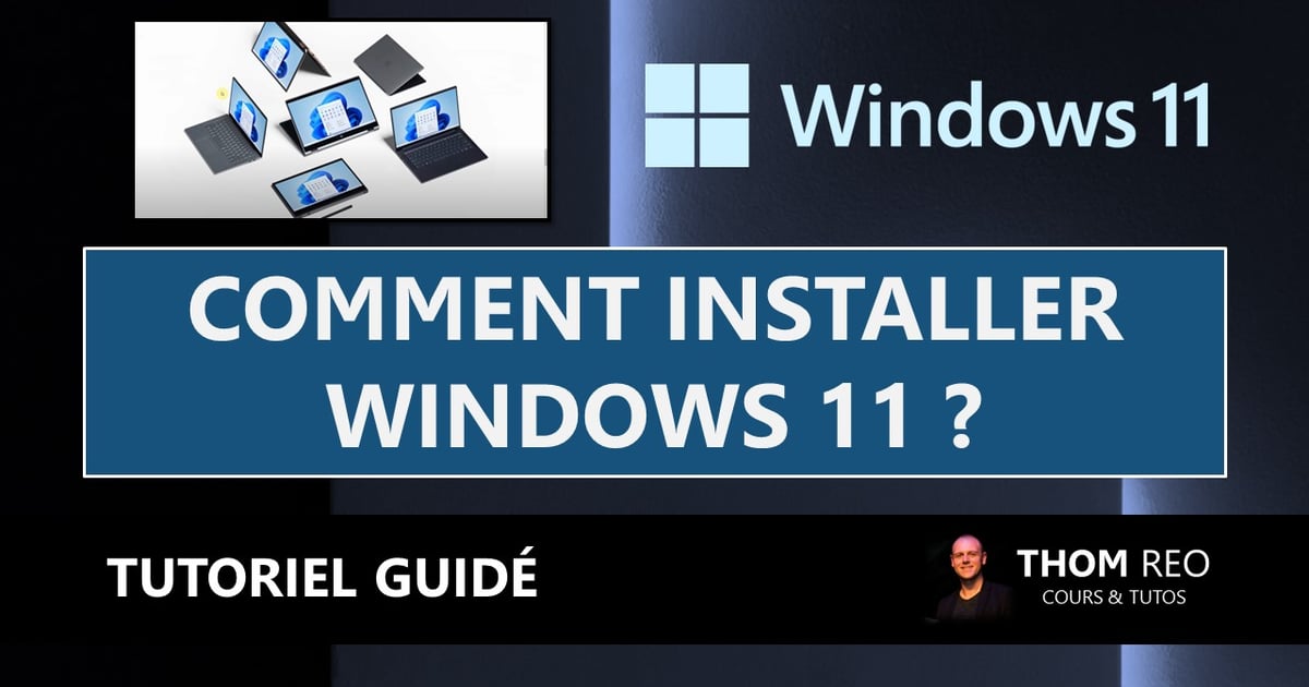 Comment installer WINDOWS 11 maintenant ? - Tutoriel rapide | Thom Reo ...