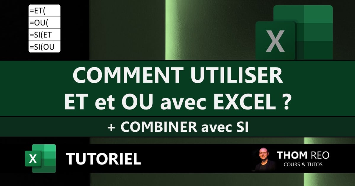 Les fonctions ET et OU avec EXCEL + utilisation avec SI (Tutoriel ...