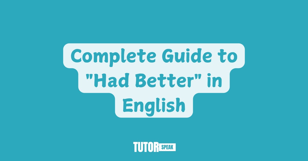 Complete Guide to "Had Better" in English | TutorSpeak