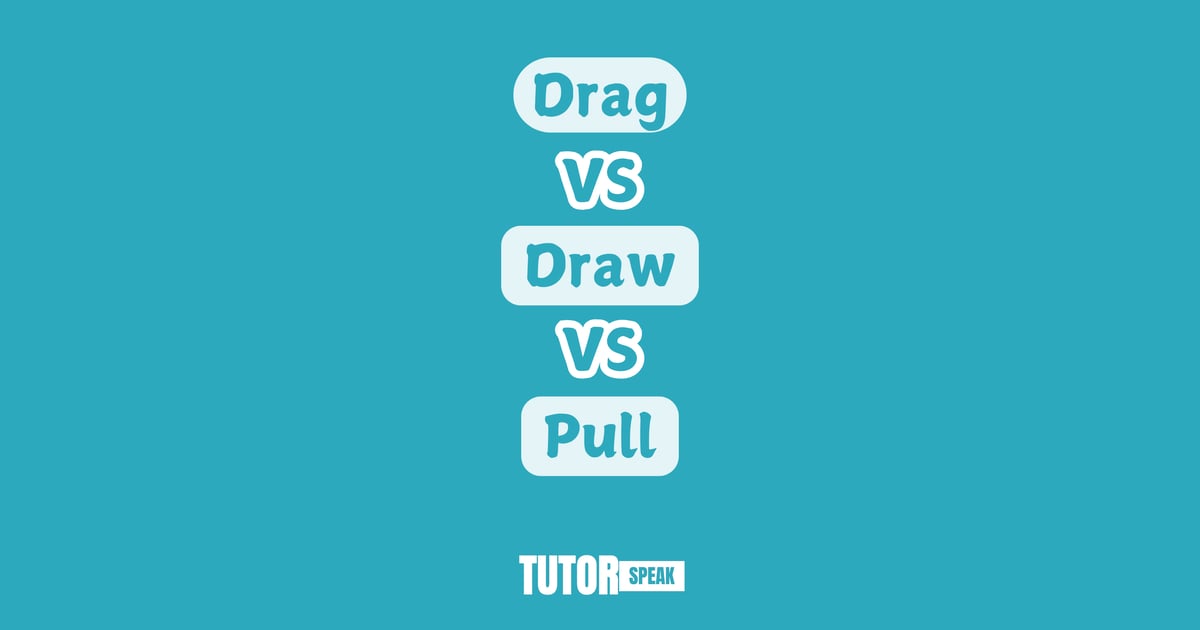 Understanding the Difference Between "Drag," "Draw," and "Pull ...