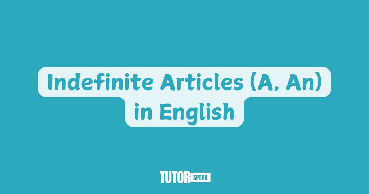 Indefinite Articles (A, An) in English | TutorSpeak