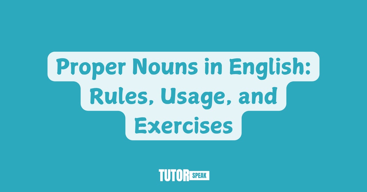 Proper Nouns in English: Rules, Usage, and Exercises | TutorSpeak
