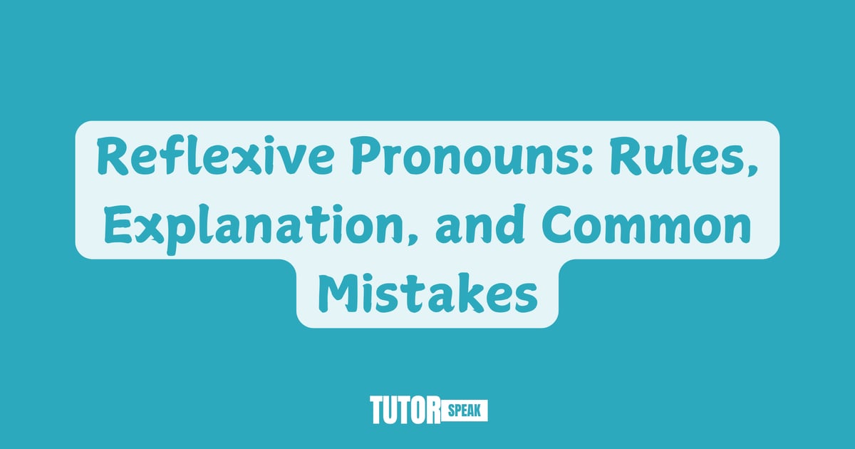 Reflexive Pronouns: Rules, Explanation, and Common Mistakes | TutorSpeak