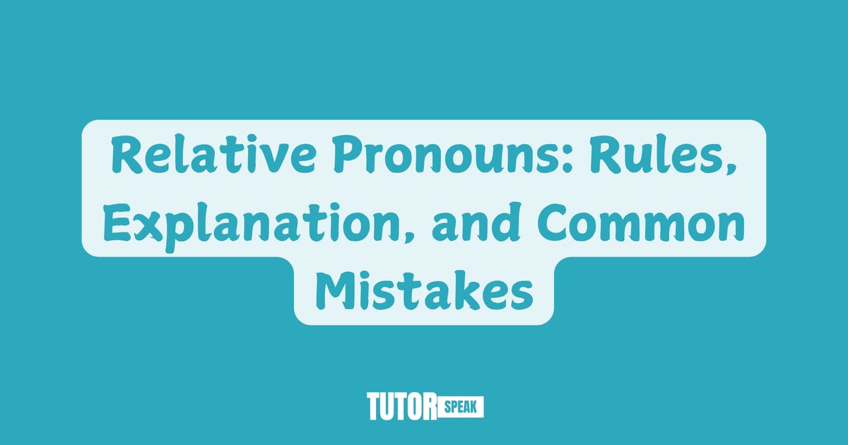 Relative Pronouns: Rules, Explanation, and Common Mistakes | TutorSpeak