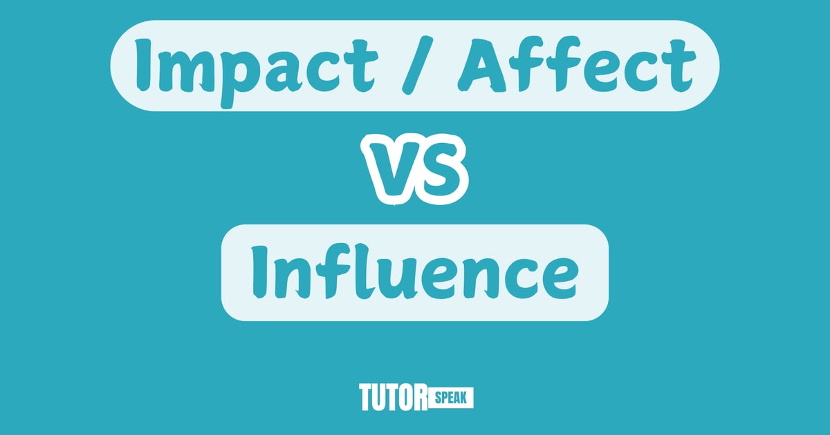 The Difference Between "Impact," "Affect," and "Influence" in English ...