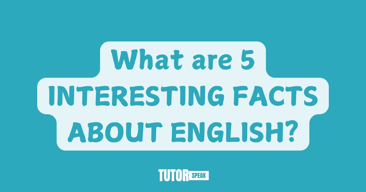 5 INTERESTING FACTS ABOUT ENGLISH | TutorSpeak