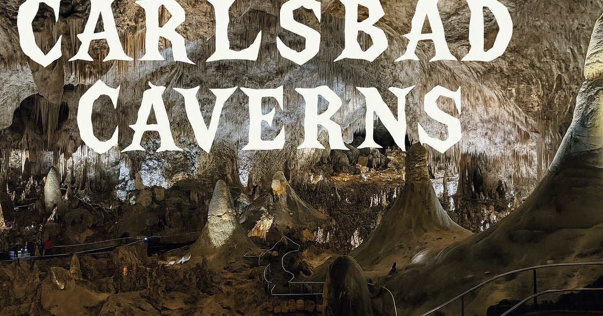 Cave Week Day 4: Carlsbad Caverns – Cathedral of Stone, Pit of Madness ...