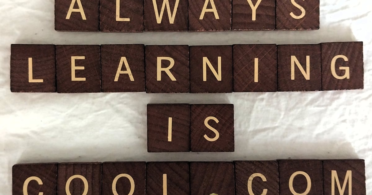 Why Always Learning Is Cool | Always Learning Is Cool