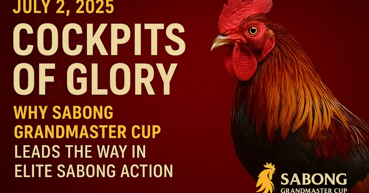 July 2, 2025 – Cockpits of Glory: Why SABONG GRANDMASTER CUP Leads the ...