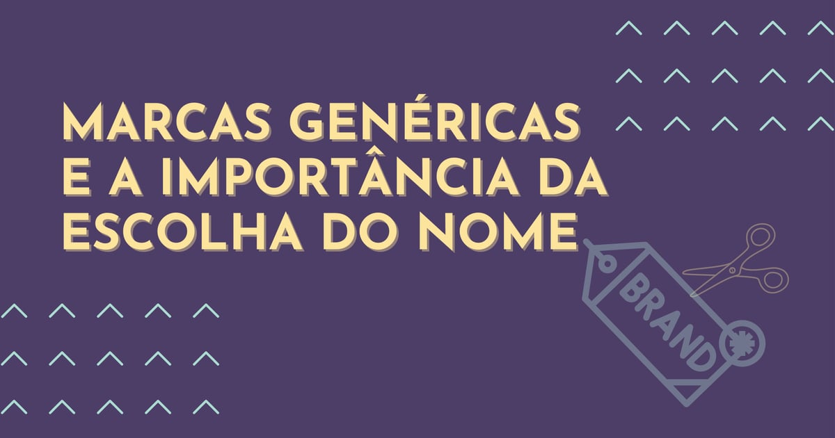 Marcas genéricas e a importância da escolha do nome | Sabí Propriedade ...