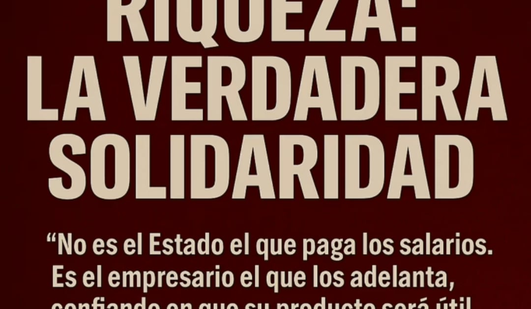 Crear riqueza: la verdadera solidaridad | Ignacio Supparo