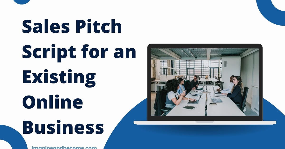 Sales Pitch Script for an Existing Online Business | IMAGINE AND BECOME