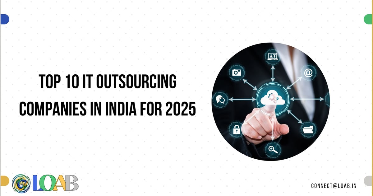Top 10 IT Outsourcing Companies in India for 2025 | LOAB Solutions