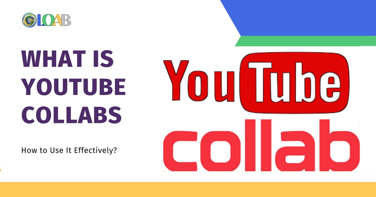 What is YouTube Collabs and How to Use It Effectively? | LOAB Solutions