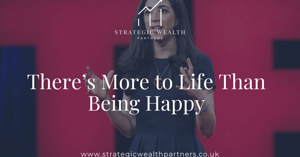 There’s More to Life Than Being Happy | Strategic Wealth Partners ...