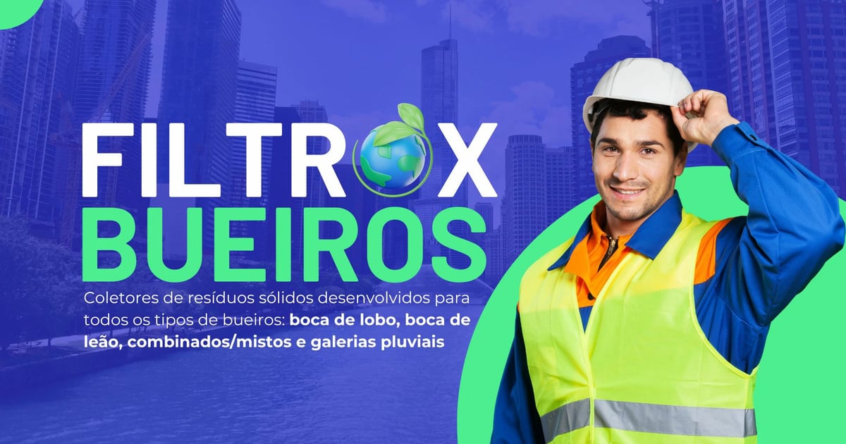 FILTROX BUEIROS: FILTROS PARA BUEIROS | Bueiro entupido? Alagamento? TÔ ...