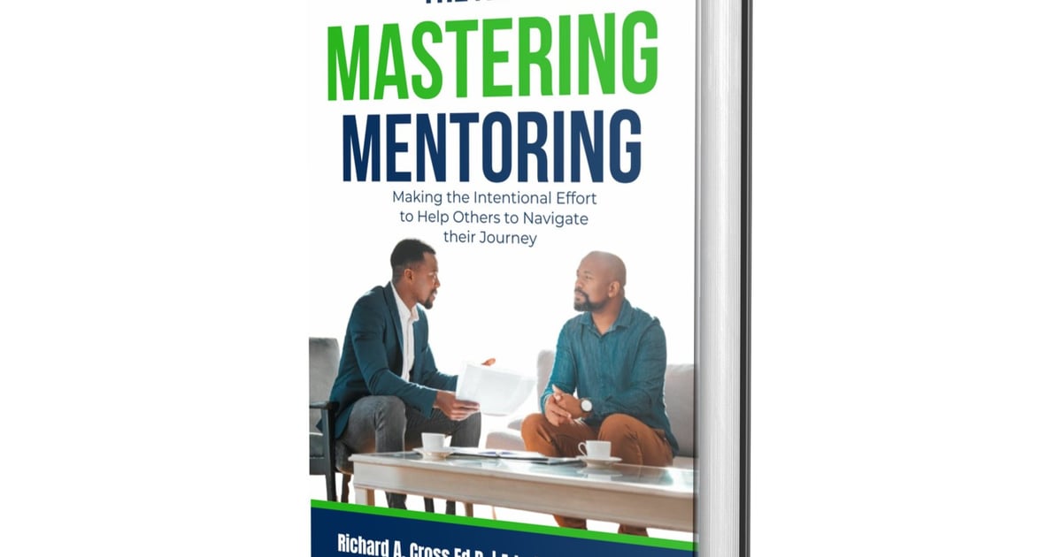 The Art of Mastering Mentoring: A Guide by Dr. Richard A. Cross & Dr ...