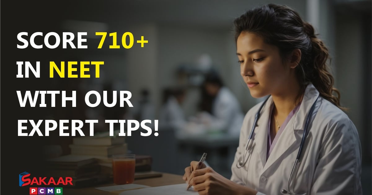 How to Score 710+ in NEET 2024 | Sakaar PCMB Classes