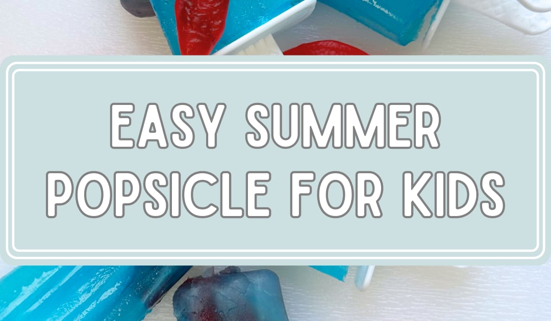 Easy Summer Popsicle for Kids | Pride and Joy Life