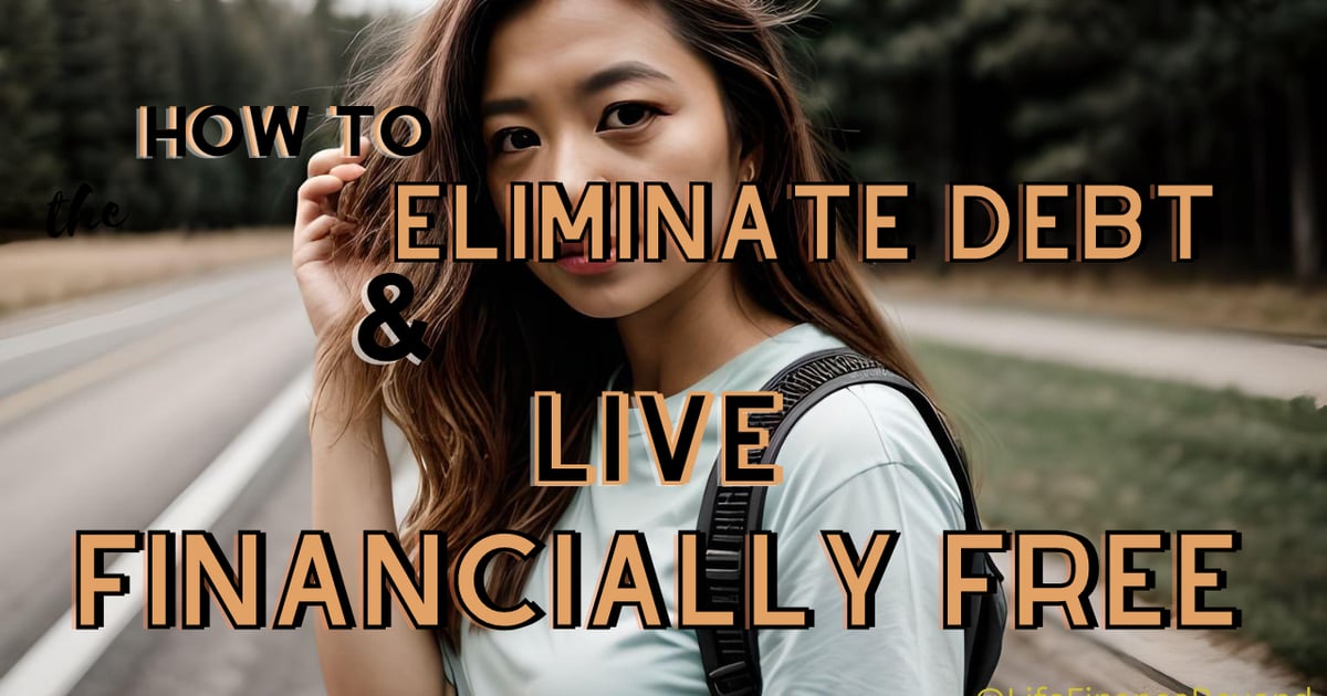 Tips to Eliminate Debt and Live Financially Free | LIFE FINANCE BEYOND