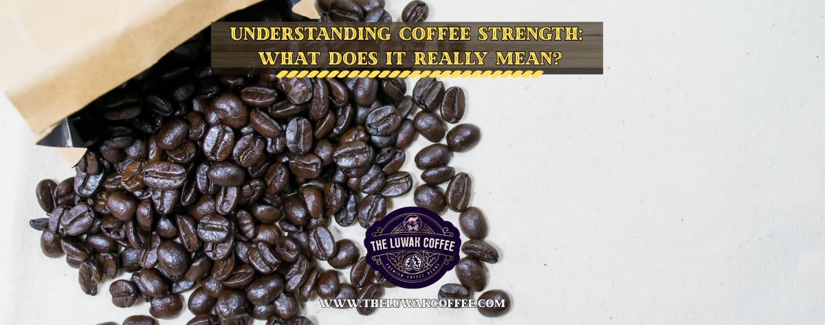 Understanding Coffee Strength: What Does It Really Mean? | THE KOPI ...