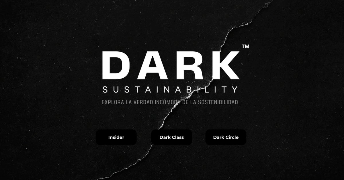 Dark Sustainability™ | Explora la verdad incómoda de la sostenibilidad ...