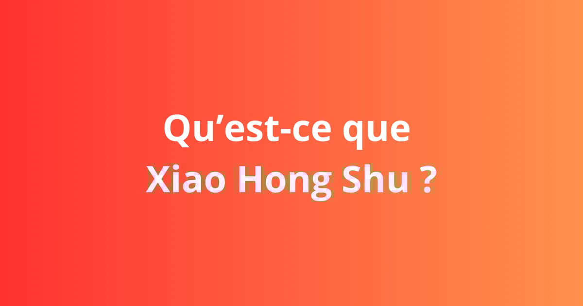 Qu'est-ce que Xiao Hong Shu ? | redcie